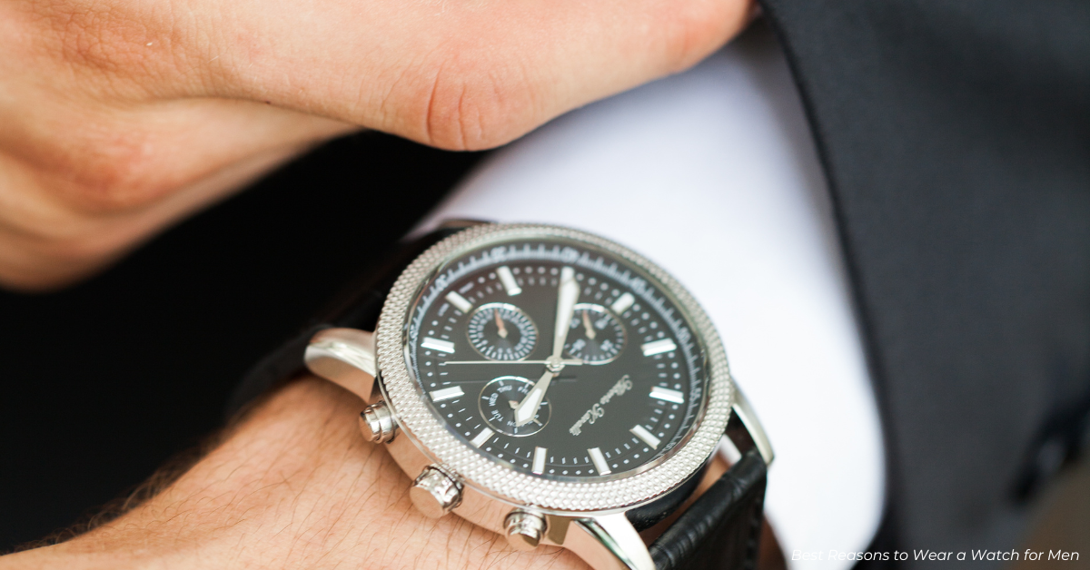 9 Best Reasons to Wear a Watch for Men